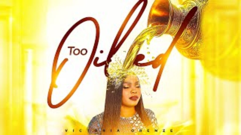 I Am Too Oil" by Victoria Orenze: A Declaration of Divine Anointing ...